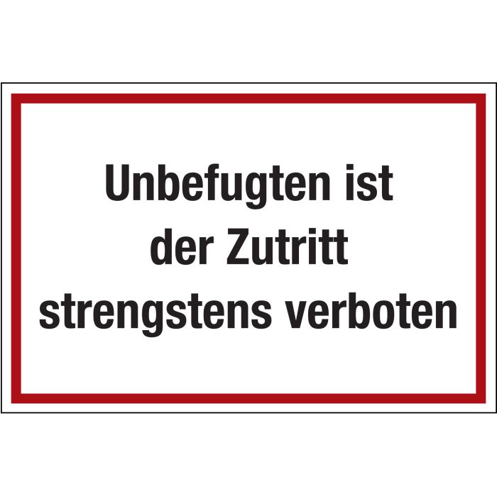 Hinweisschild "Unbefugten ist der Zutritt strengstens verboten", rot ...